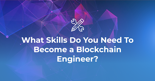 What Skills Do You Need To Become a Blockchain Engineer?