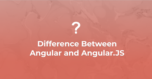 Difference Between Angular and Angular.JS | JavaScript Works