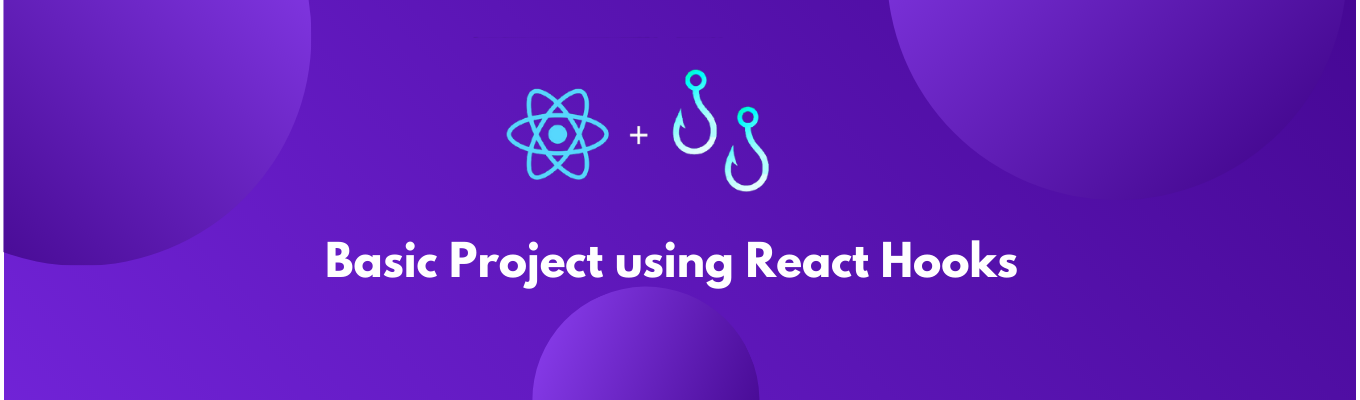 How to Build Basic Projects Using React Hooks | A Step-by-step Guide