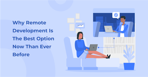 Why Remote Development is the Best Option Now Than Ever Before?