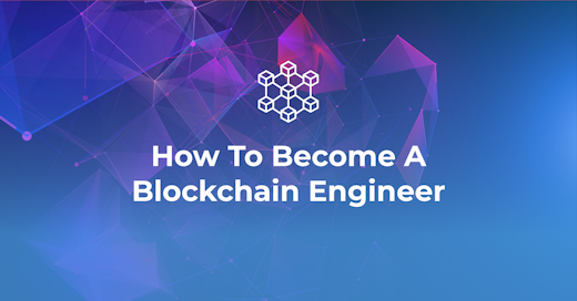 How To Become A Blockchain Engineer | A Step-By-Step Complete Guide