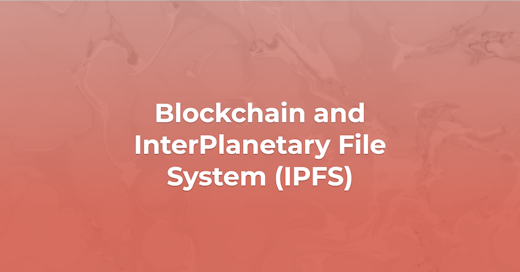 Blockchain and InterPlanetary File System (IPFS)