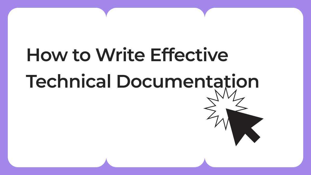 A Guide on How to Write Effective Technical Documentation