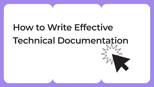 A Guide on How to Write Effective Technical Documentation