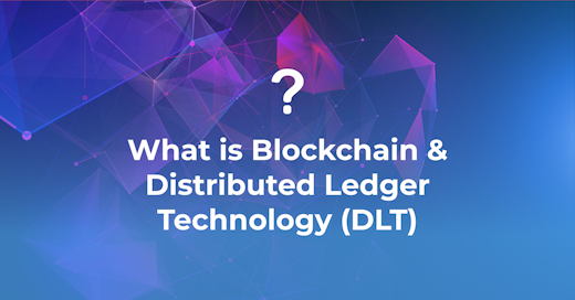What is Blockchain & Distributed Ledger Technology (DLT)?