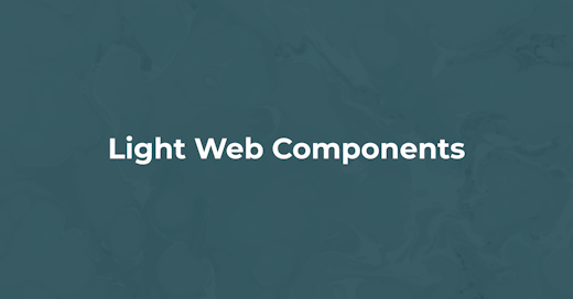 Light Web Components | A Simple Guide To Understand Them